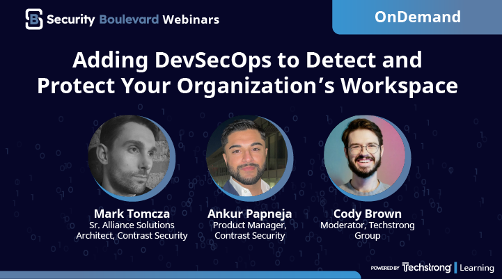 Webinar: Adding DevSecOps to Detect and Protect Your Organization’s Workspace by Techstrong Learning