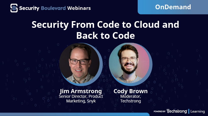Webinar: Security From Code to Cloud and Back to Code by Techstrong ...
