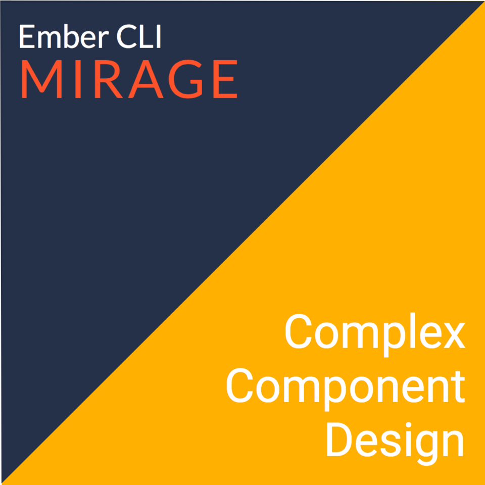 Webinar: Inside Ember Mirage and Complex Component Design by Global Ember Meetup