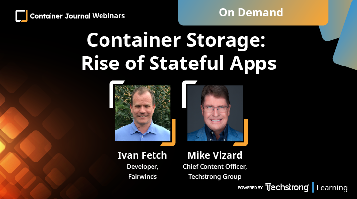 Webinar: Container Storage: Rise of Stateful Apps by Techstrong Learning