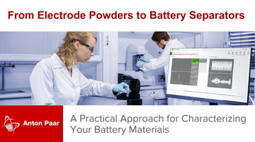 Webinar: From Electrode Powders to Battery Separators: A Practical Approach for Characterizing ...