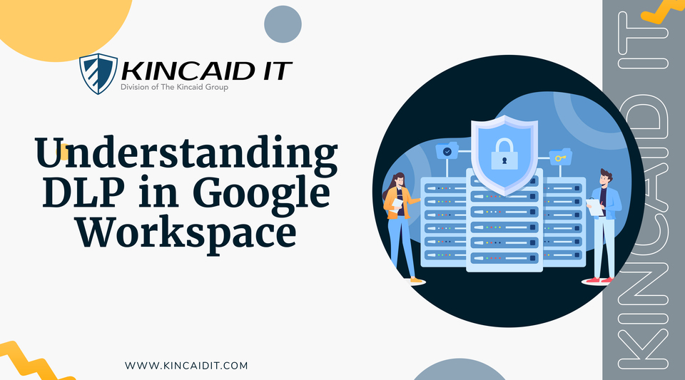 Webinar: Understanding DLP in Google Workspace by Kincaid IT