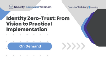 Webinar: Identity Zero-Trust: From Vision to Practical Implementation by Techstrong Learning