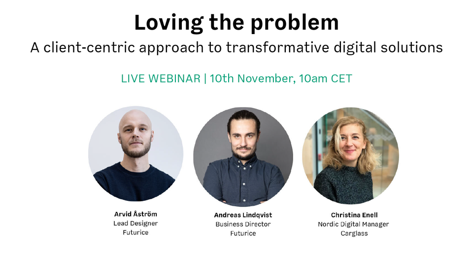 Webinar: Loving the problem: A client-centric approach to transformative digital solutions by ...