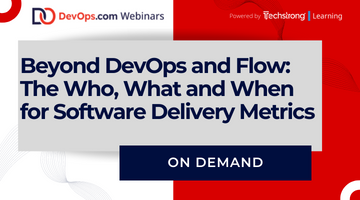 Webinar: Beyond DevOps and Flow: The Who, What and When for Software Delivery Metrics by ...