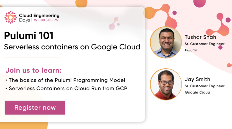 Webinar: Pulumi 101: Serverless Containers on Google Cloud by Pulumi