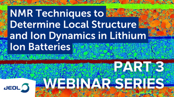Webinar: NMR Techniques to Determine Local Structure and Ion Dynamics in Lithium Ion Batteries ...