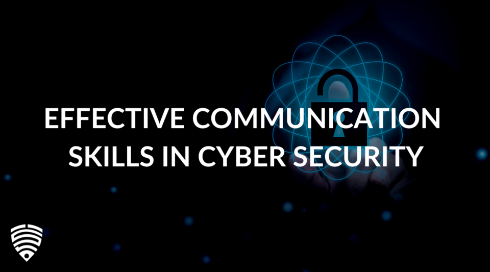 Webinar: Effective Communication Skills in Cyber Security by Infosec.live