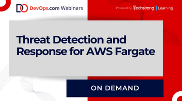 Webinar: Threat Detection and Response for AWS Fargate by Techstrong Learning