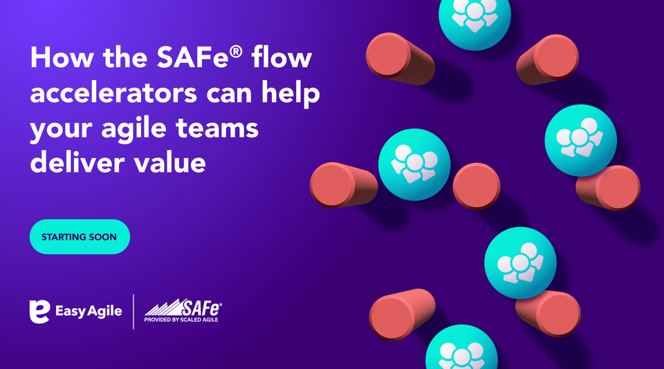 Webinar: How the SAFe® flow accelerators can help your agile teams ...
