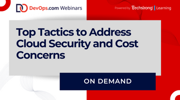 Webinar: Top Tactics to Address Cloud Security and Cost Concerns by Techstrong Learning