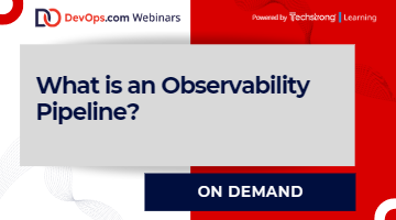 Webinar: What is an Observability Pipeline? by Techstrong Learning