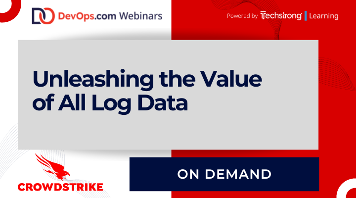 Webinar: Unleashing the Value of All Log Data by Techstrong Learning