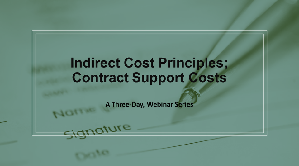 Webinar: Indirect Cost Principles; Contract Support Costs; Jan. 17-19 ...