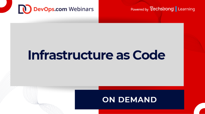 Webinar: Infrastructure as Code by Techstrong Learning