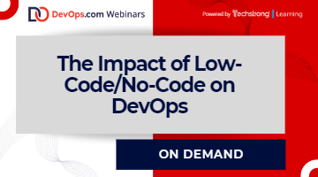 Webinar: The Impact of Low-Code/No-Code on DevOps by Techstrong Learning