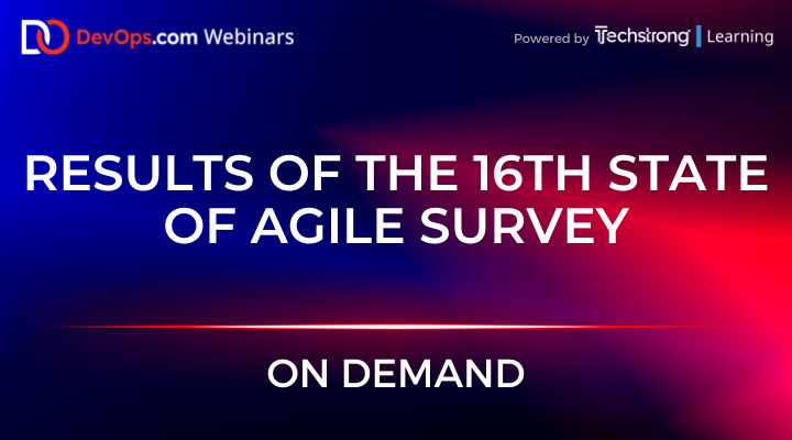 Webinar Results Of The 16th State Of Agile Survey By Techstrong Learning