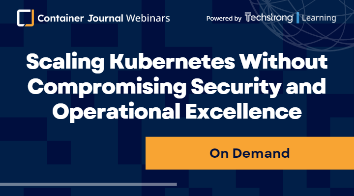 Webinar: Scaling Kubernetes Without Compromising Security and ...