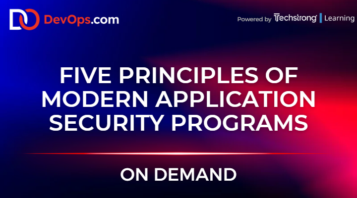 Webinar: Five Principles of Modern Application Security Programs by Techstrong Learning