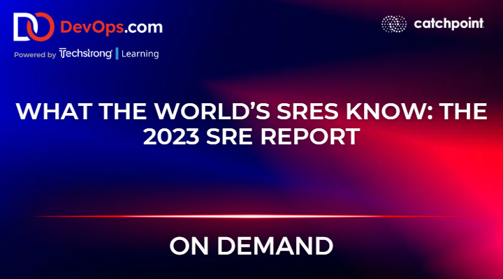 Webinar: What the World’s SREs Know: The 2023 SRE Report by Techstrong ...