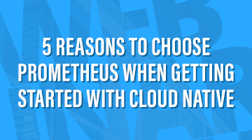 Webinar: Getting Started with Cloud Native? 5 Reasons to Choose ...