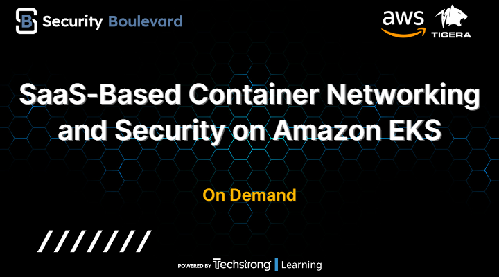 Webinar: SaaS-Based Container Networking and Security on Amazon EKS by Techstrong Learning