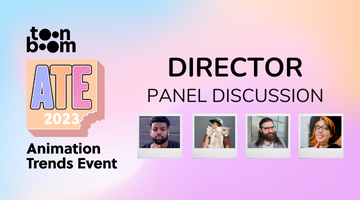 Webinar: Director Panel Discussion by Toon Boom Animation