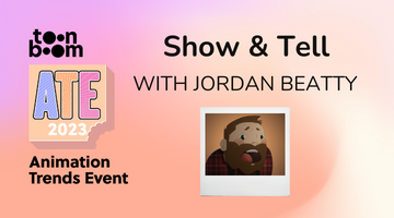 Webinar: Show and Tell with Jordan Beatty by Toon Boom Animation