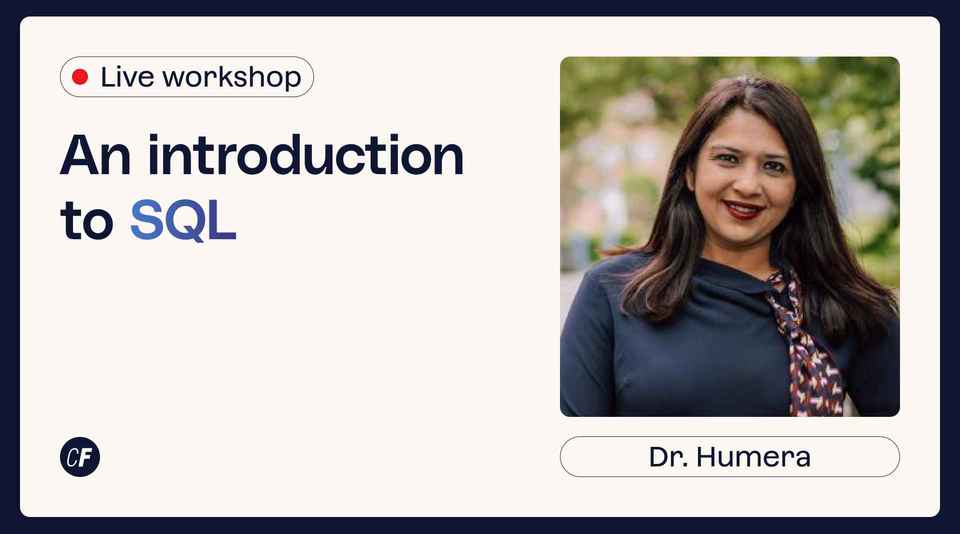 Webinar: An introduction to SQL (with Dr. Humera) by CareerFoundry