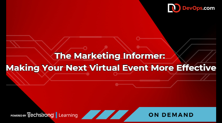 Webinar: The Marketing Informer: Making Your Next Virtual Event More Effective by Techstrong ...