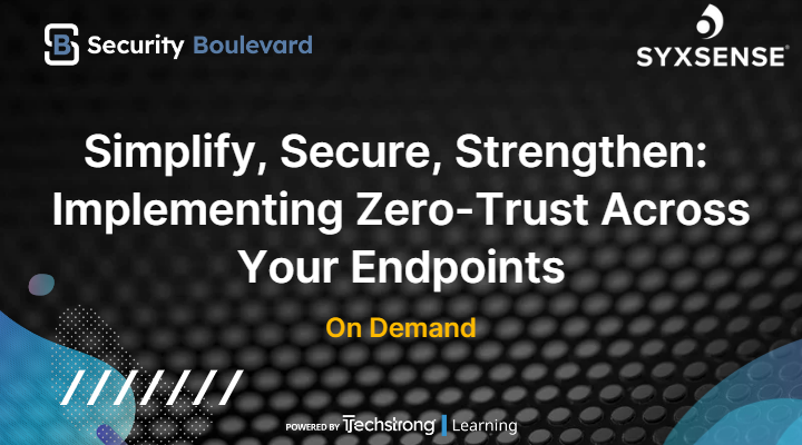 Webinar: Simplify, Secure, Strengthen: Implementing Zero-Trust Across Your Endpoints by ...