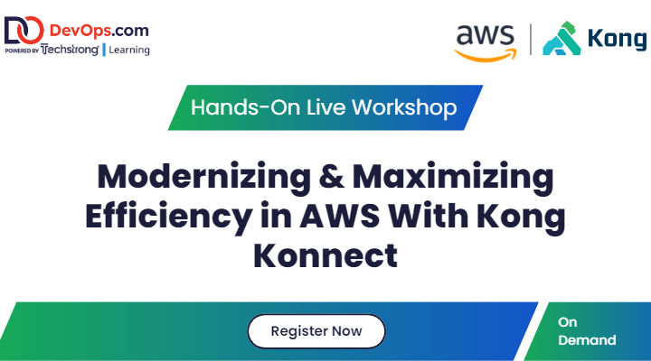 Webinar Modernizing And Maximizing Efficiency In Aws With Kong Konnect