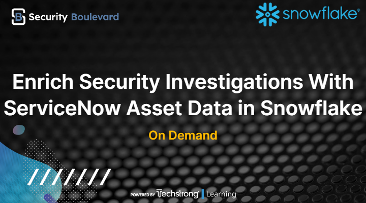 Webinar: Enrich Security Investigations With ServiceNow Asset Data in Snowflake by Techstrong ...