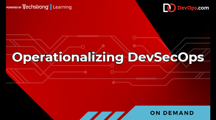 Webinar: Operationalizing DevSecOps by Techstrong Learning