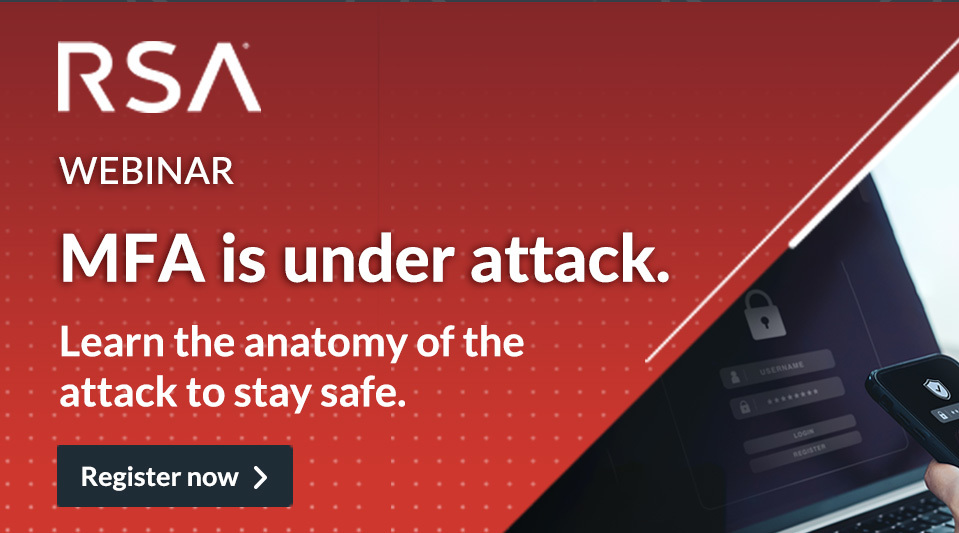 Webinar: Anatomy of the Attack: The Rise & Fall of MFA by RSA