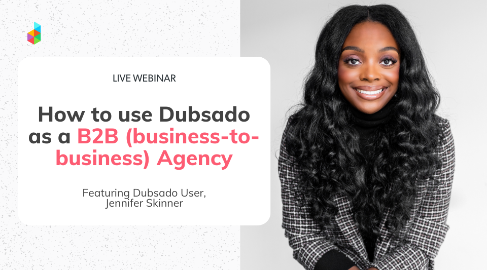 Webinar: How To Use Dubsado As A Business To Business (B2B) Agency by Dubsado
