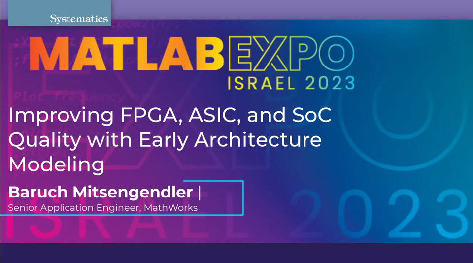 Webinar: Improving FPGA, ASIC, and SoC Quality with Early Architecture Modeling by Systematics
