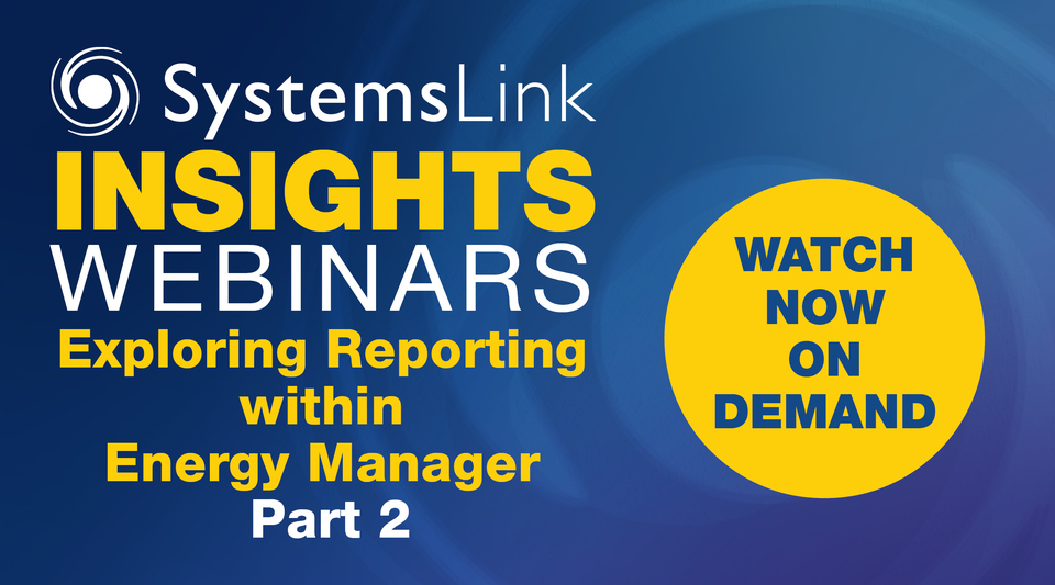 Webinar: Exploring Reporting within Energy Manager - Part 2 by SystemsLink