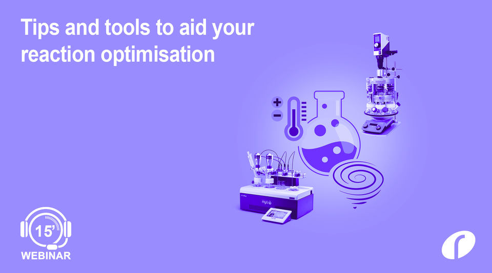 Webinar: Tips and tools to aid your reaction optimisation by Radleys