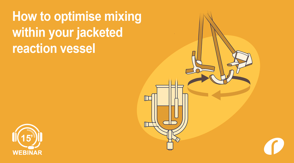 Webinar: How to optimise mixing within your jacketed reaction vessel by ...