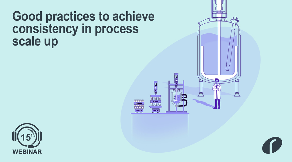 Webinar: Good practices to achieve consistency in your process scale up ...