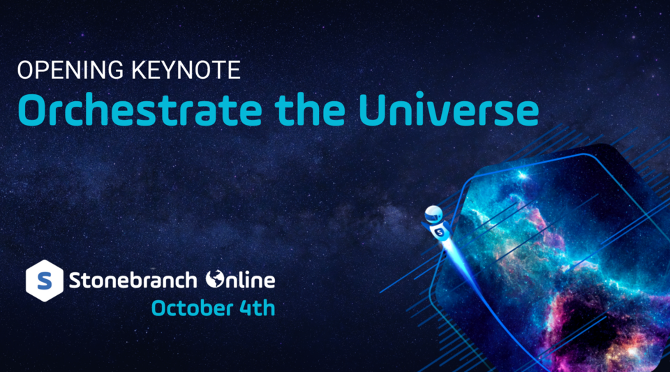 Webinar: OPENING KEYNOTE - Orchestrate the Universe in 2023 by Stonebranch