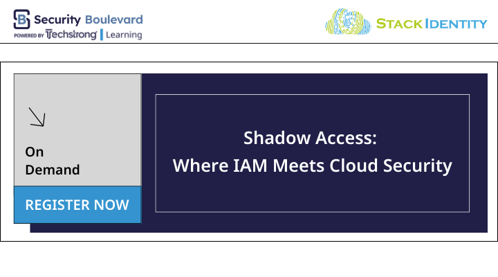 Webinar: Shadow Access: Where IAM Meets Cloud Security by Techstrong Learning