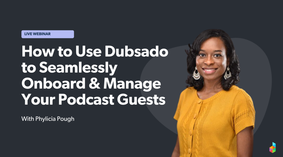 Webinar: How to Use Dubsado to Seamlessly Onboard & Manage Your Podcast Guests by Dubsado