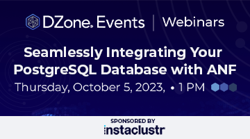 Webinar: Seamlessly Integrating Your PostgreSQL Database with ANF by DZone Events