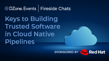 Webinar: Keys to Building Trusted Software in Cloud Native Pipelines by DZone Events