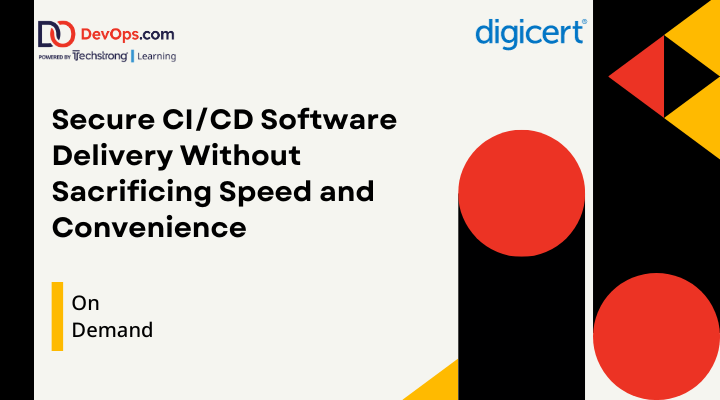 Webinar: Secure CI/CD Software Delivery Without Sacrificing Speed and Convenience by Techstrong ...