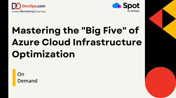 Webinar: Mastering the "Big Five" of Azure Cloud Infrastructure Optimization by Techstrong Learning