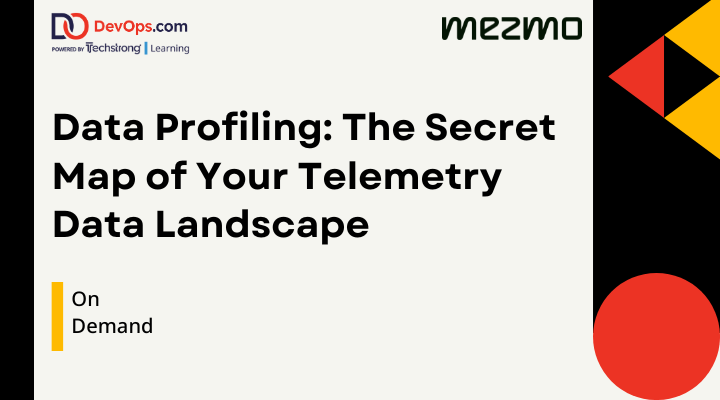 Webinar: Data Profiling: The Secret Map of Your Telemetry Data Landscape by Techstrong Learning