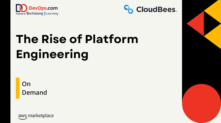 Webinar: The Rise of Platform Engineering by Techstrong Learning